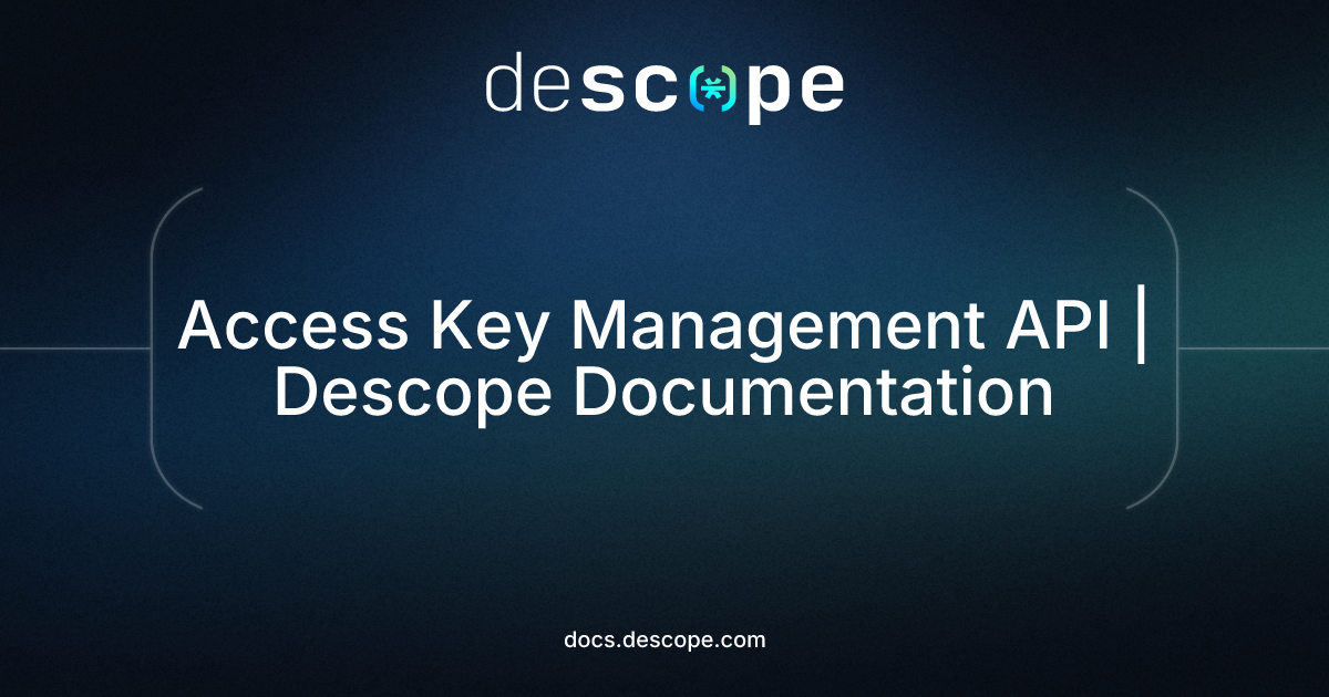 Access Key Management API | Descope Documentation