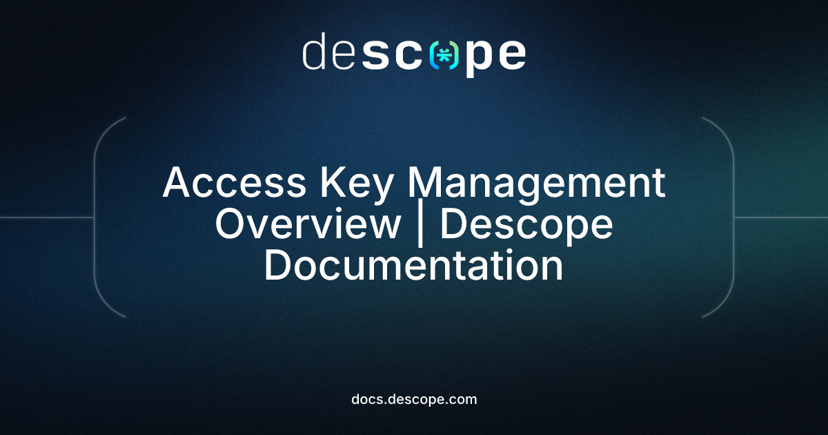 Access Key Management Overview | Descope Documentation