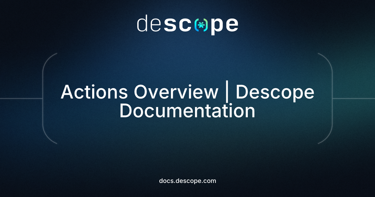 Actions Overview | Descope Documentation
