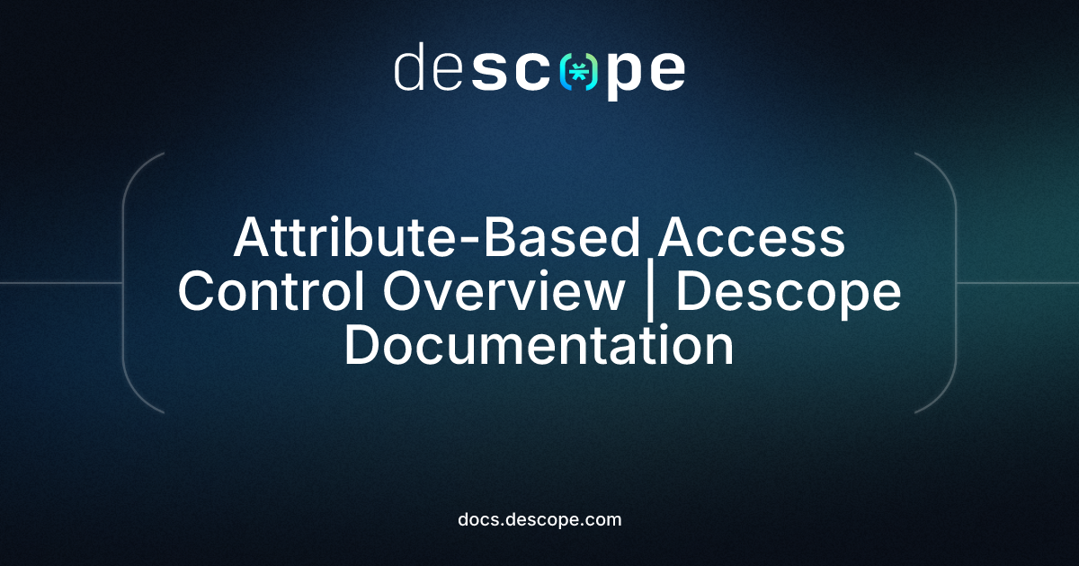 Attribute-Based Access Control Overview | Descope Documentation