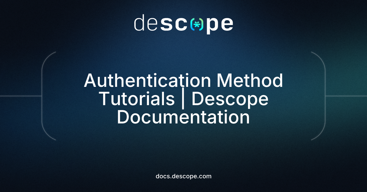 Authentication Method Tutorials Descope Documentation