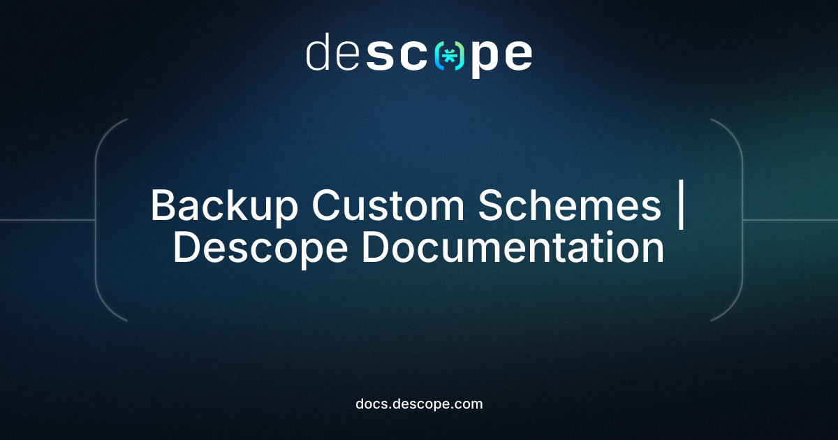 Backup Custom Schemes | Descope Documentation