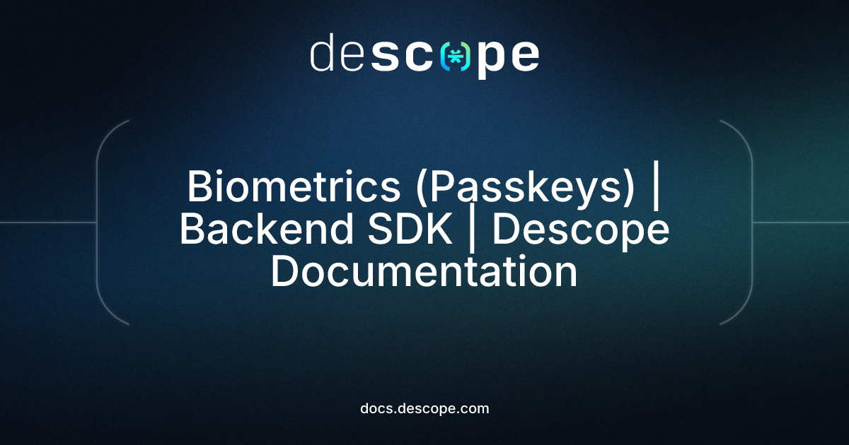 Biometrics (Passkeys) | Backend SDK | Descope Documentation