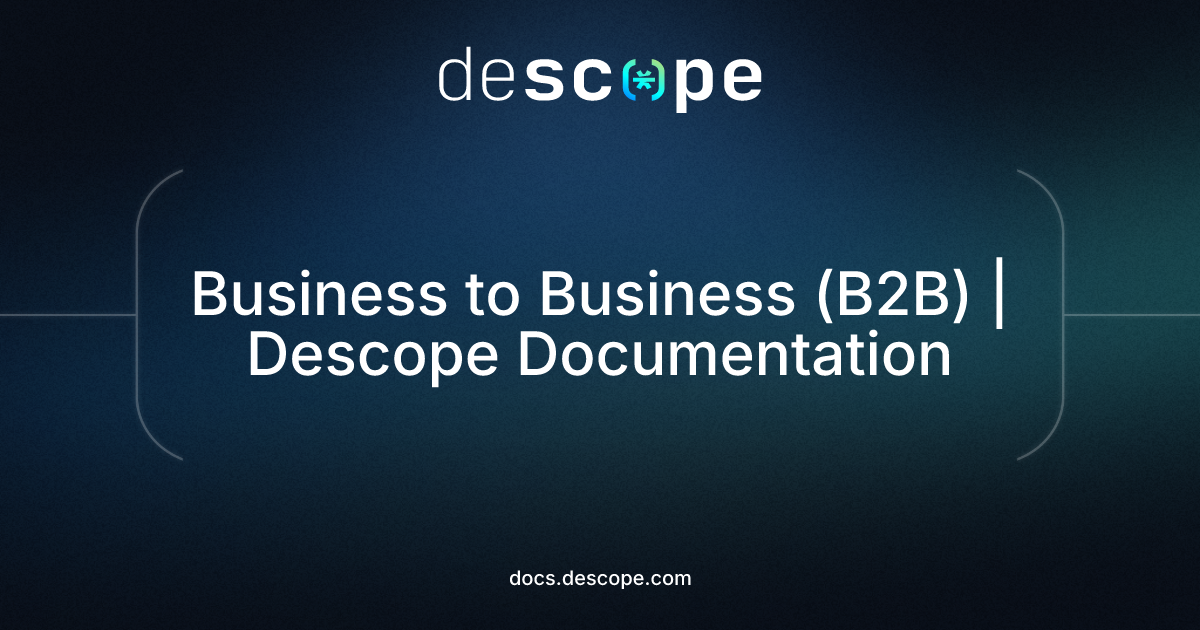 Business to Business (B2B) | Descope Documentation