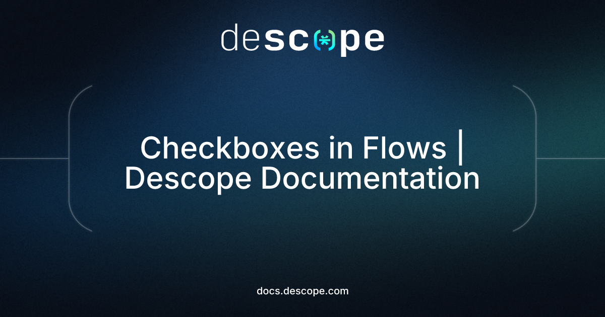 Checkboxes in Flows | Descope Documentation