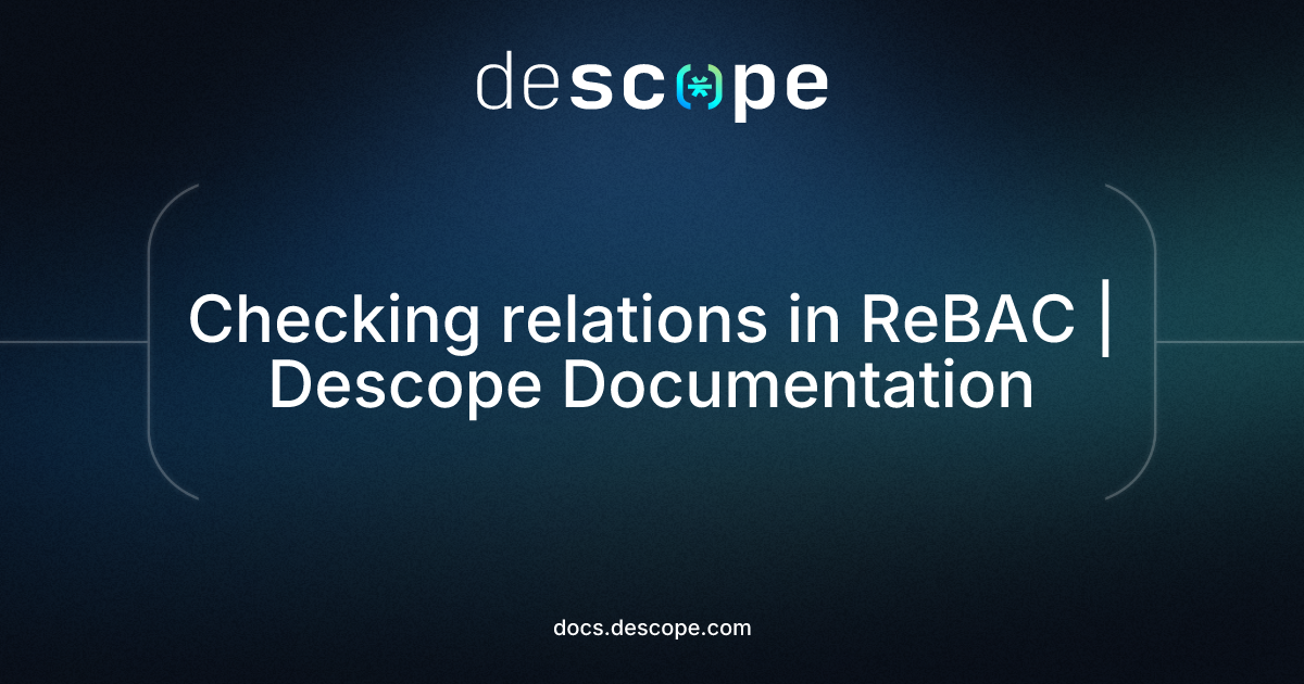 Checking relations in ReBAC | Descope Documentation