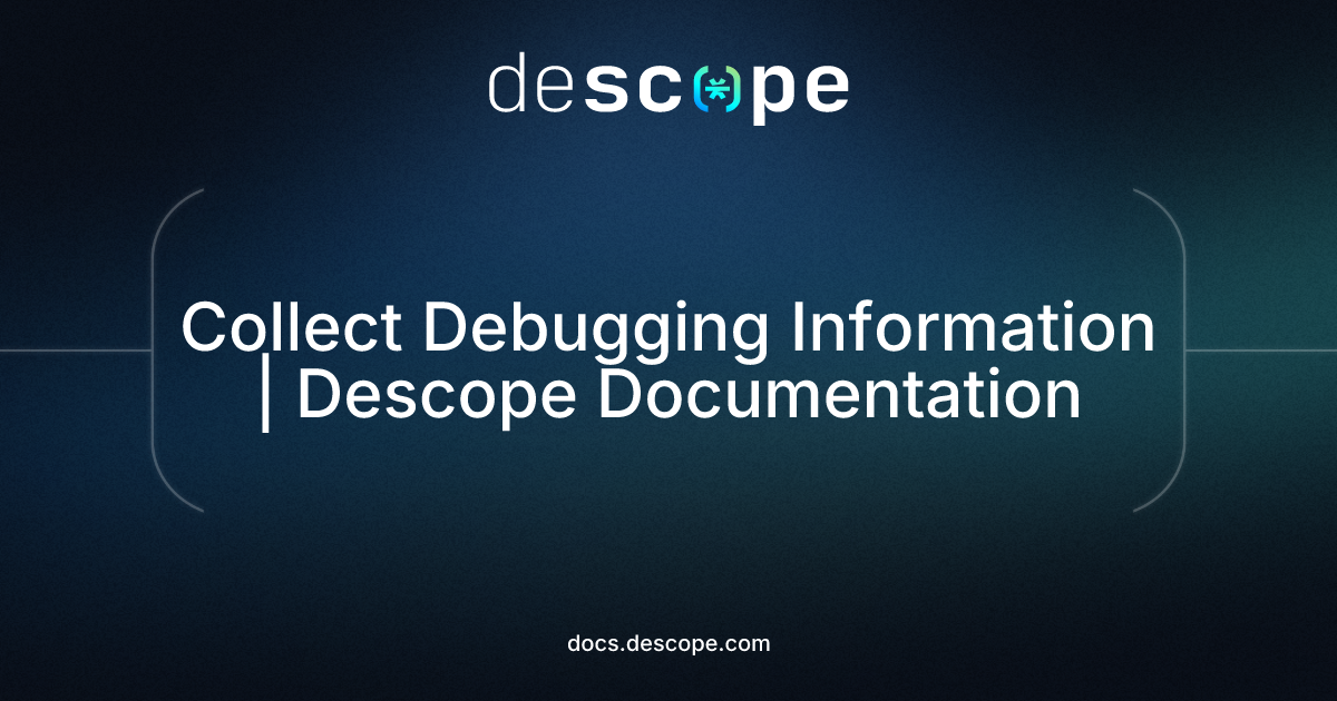 Collect Debugging Information | Descope Documentation
