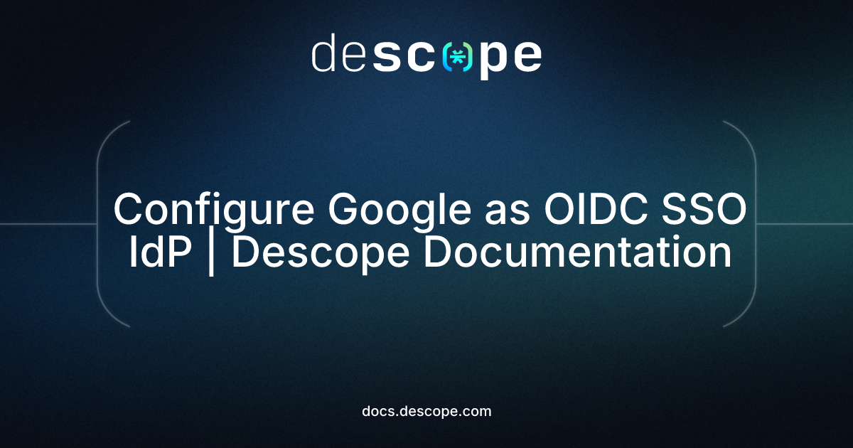 Configure Google as OIDC SSO IdP | Descope Documentation