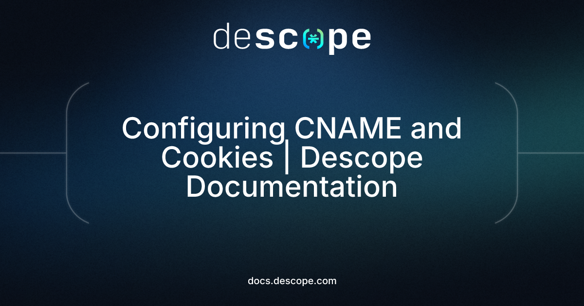 Configuring CNAME and Cookies | Descope Documentation