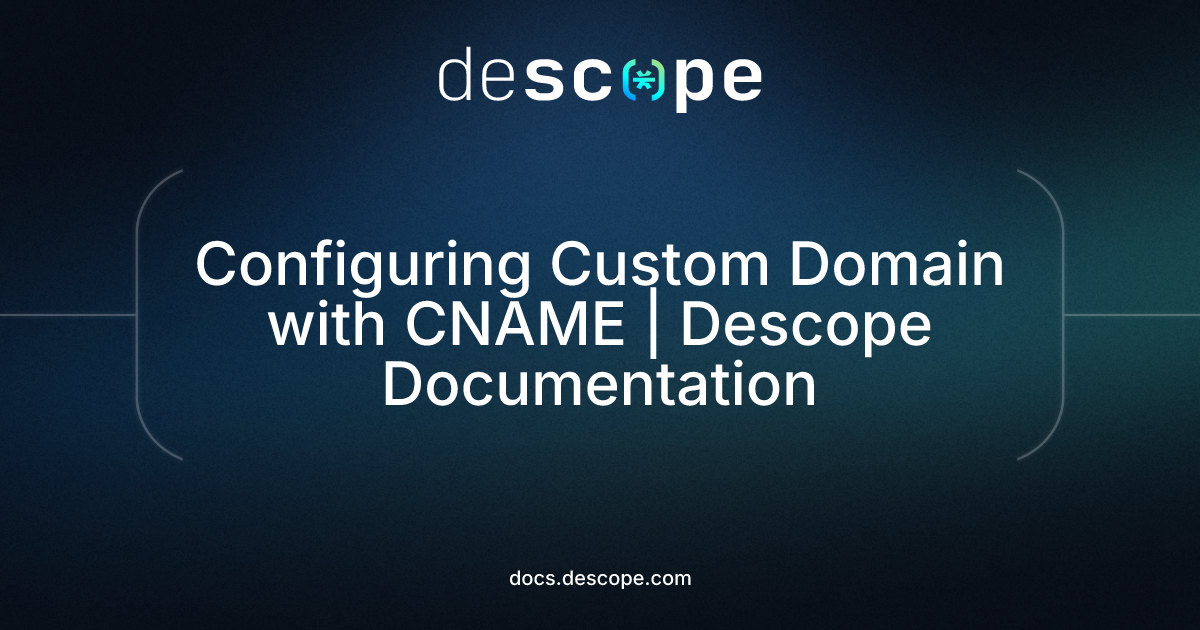 Configuring Custom Domain with CNAME | Descope Documentation