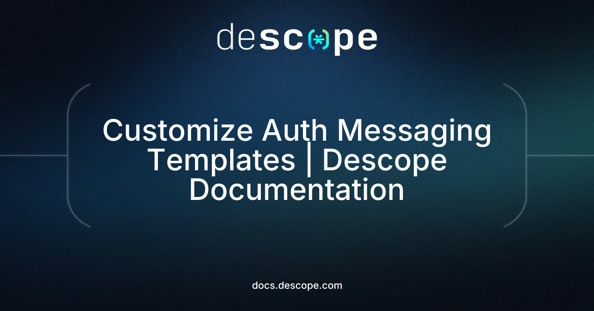 Customize Auth Messaging Templates Descope Documentation