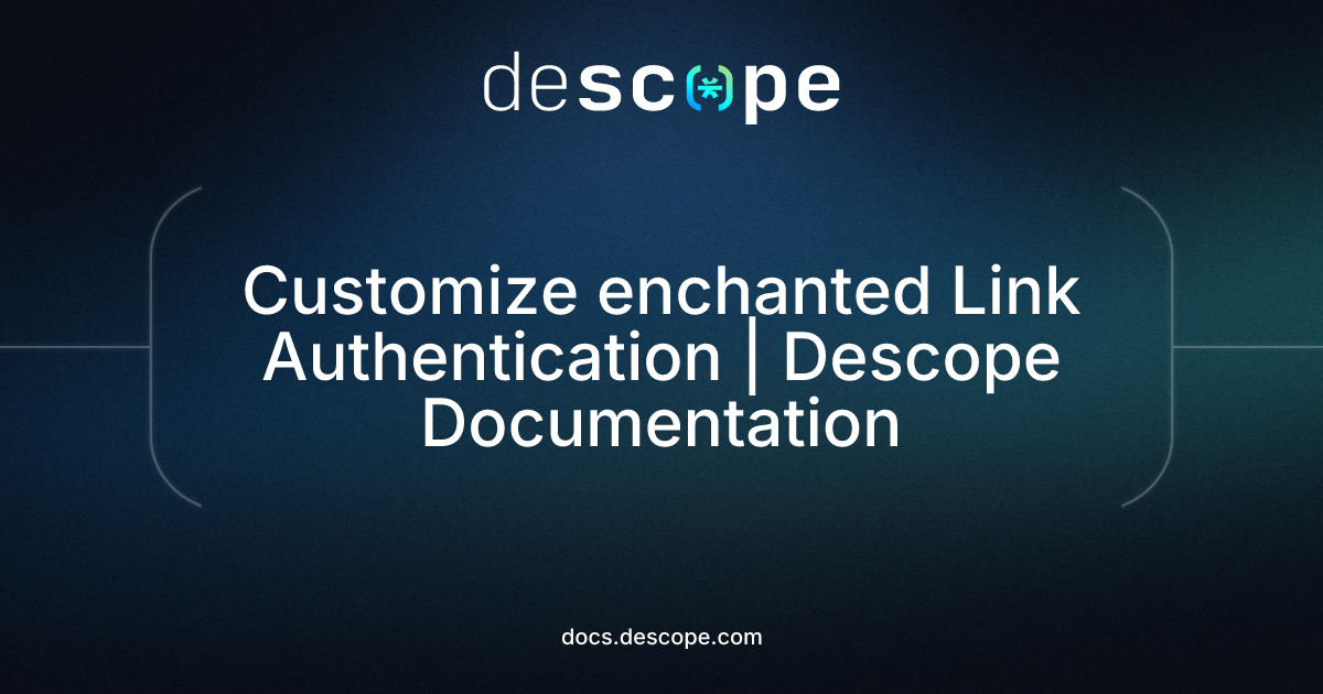 Customize enchanted Link Authentication | Descope Documentation
