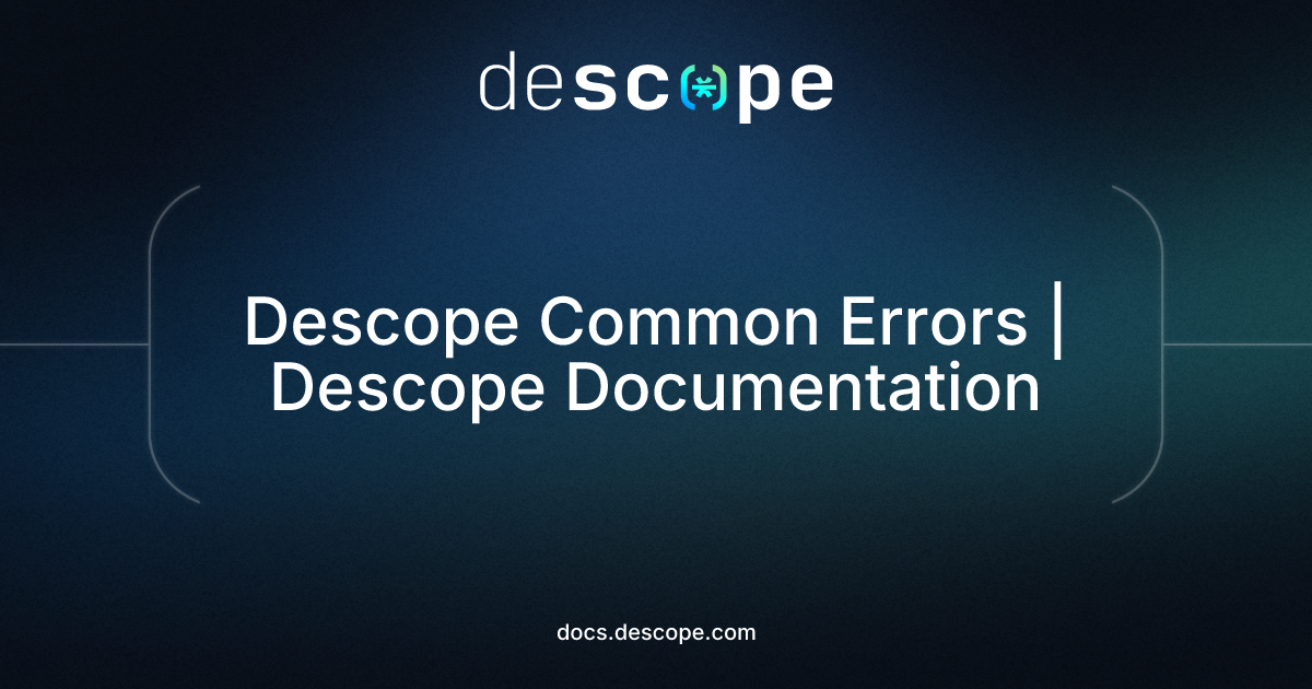 Descope Common Errors | Descope Documentation