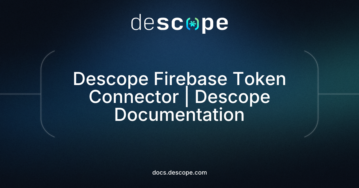 Descope Firebase Token Connector | Descope Documentation