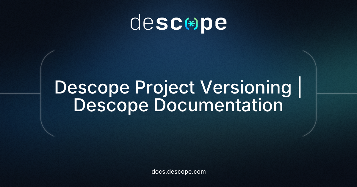 Descope Project Versioning | Descope Documentation