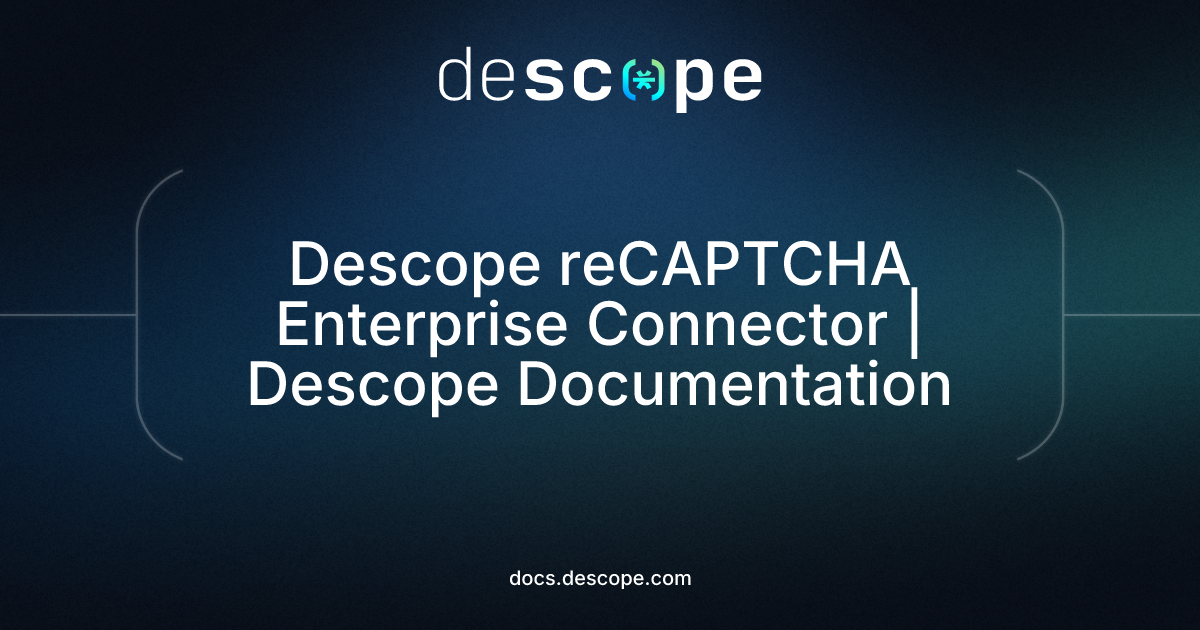 Descope reCAPTCHA Enterprise Connector | Descope Documentation