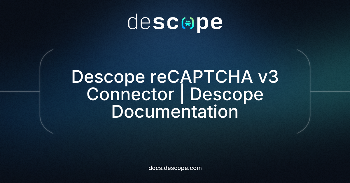 Descope reCAPTCHA v3 Connector | Descope Documentation