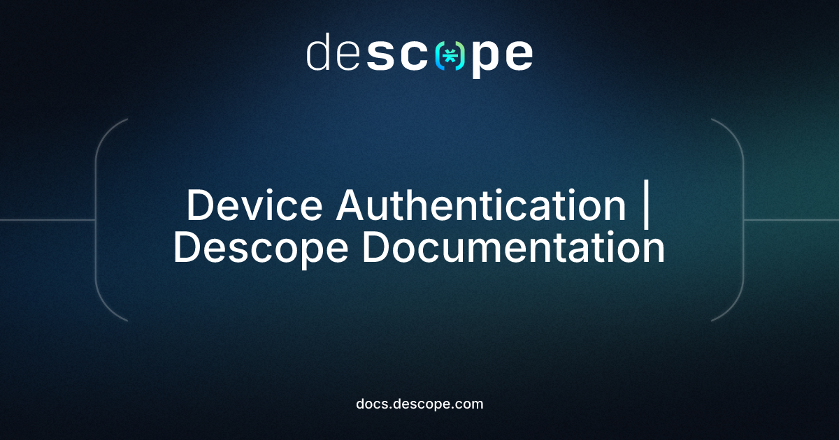 Device Authentication | Descope Documentation
