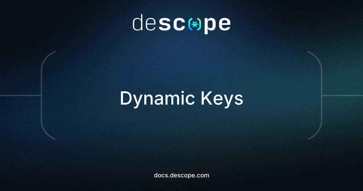 Dynamic Keys & Values | Descope Documentation