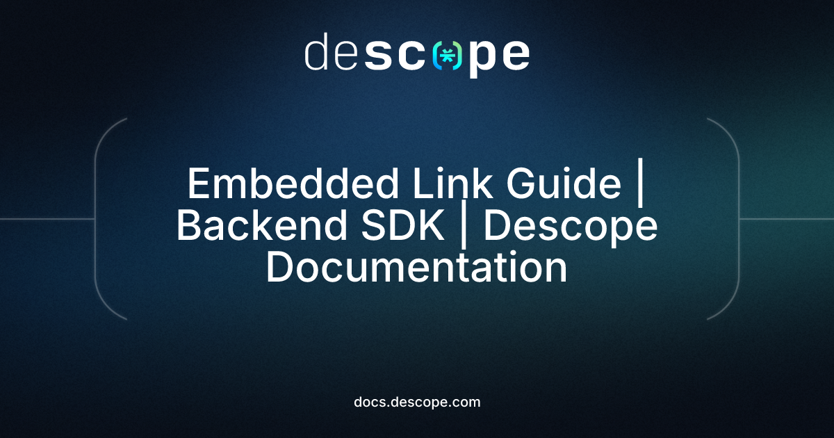 Embedded Link Guide | Backend SDK | Descope Documentation