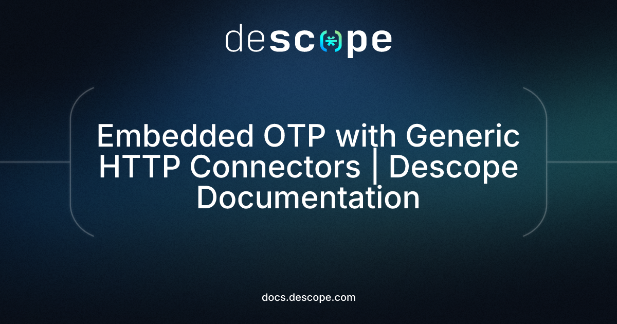 Embedded Otp With Generic Connectors Descope Documentation