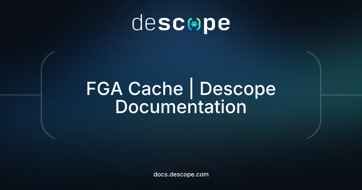 FGA Cache | Descope Documentation