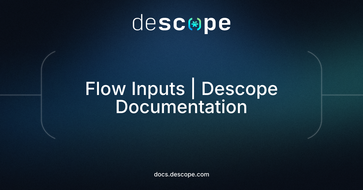 Flow Inputs | Descope Documentation