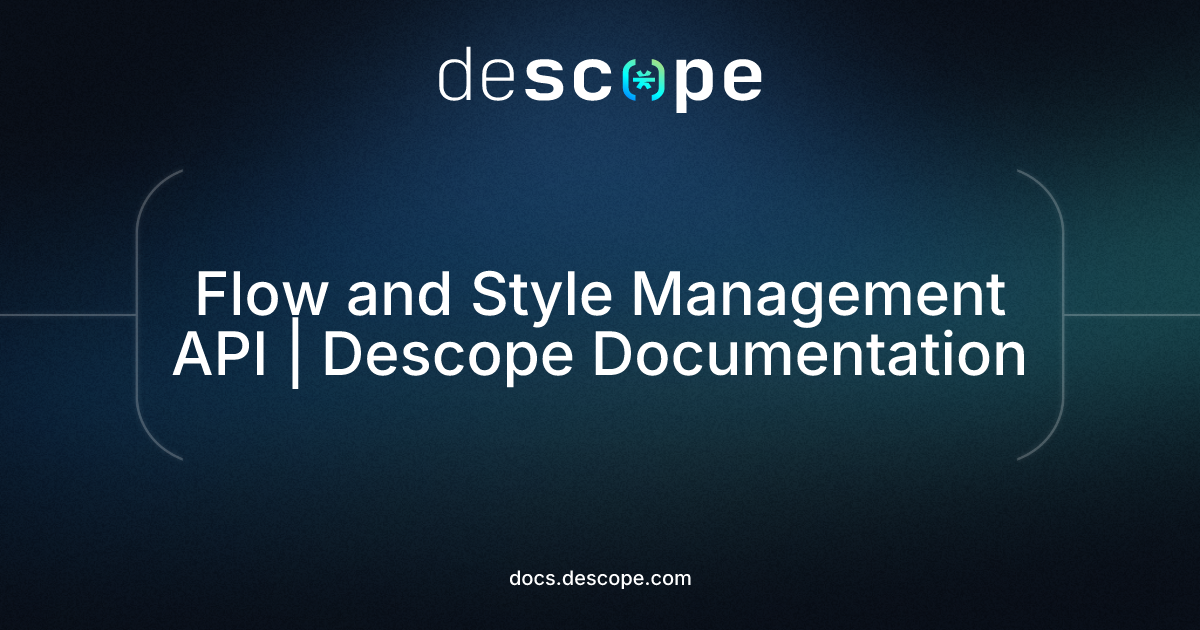 Flow And Style Management Api Descope Documentation
