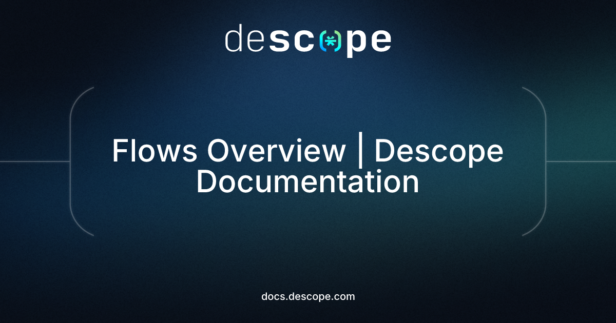 Flows Overview | Descope Documentation