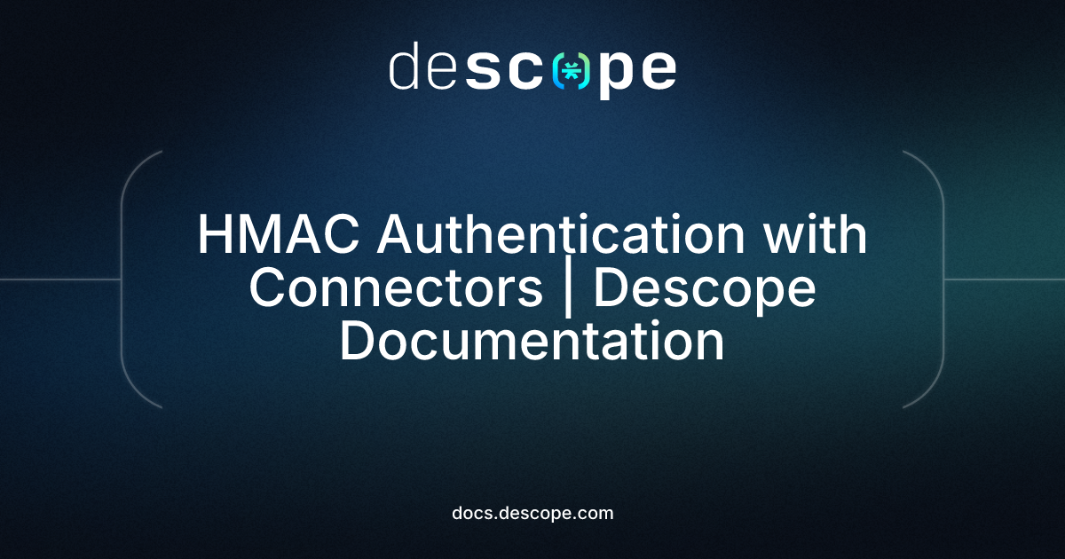 HMAC Authentication with Connectors | Descope Documentation