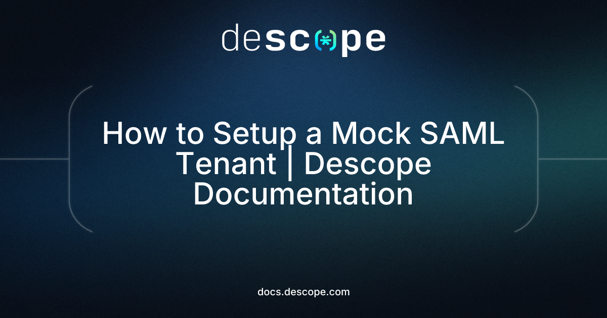 How to Setup a Mock SAML Tenant | Descope Documentation
