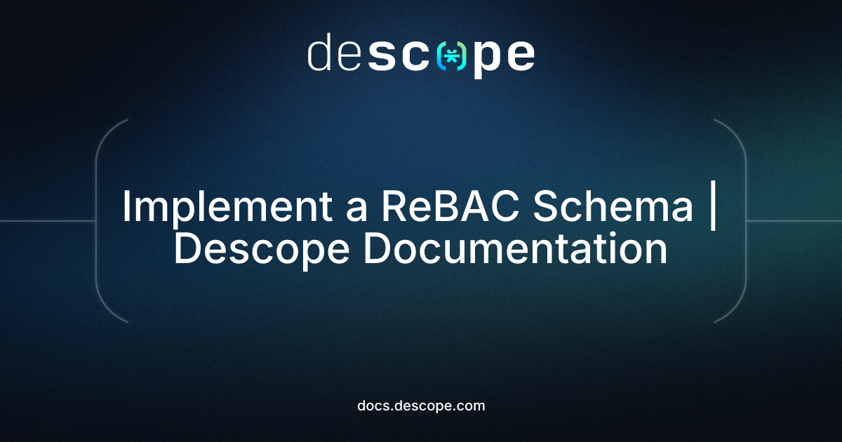 Implement a ReBAC Schema | Descope Documentation