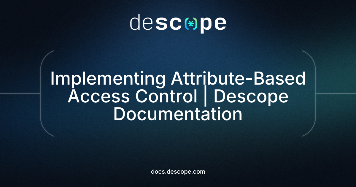 Implementing Attribute-Based Access Control | Descope Documentation