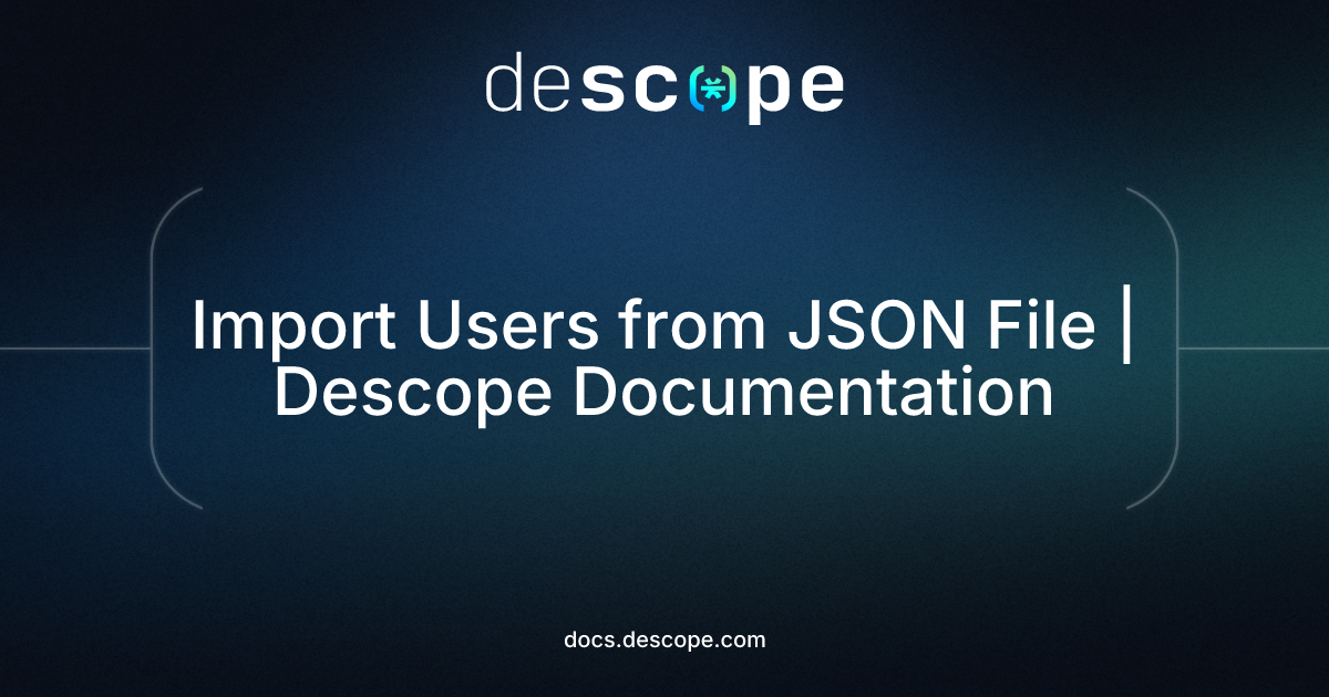 Import Users from JSON File | Descope Documentation