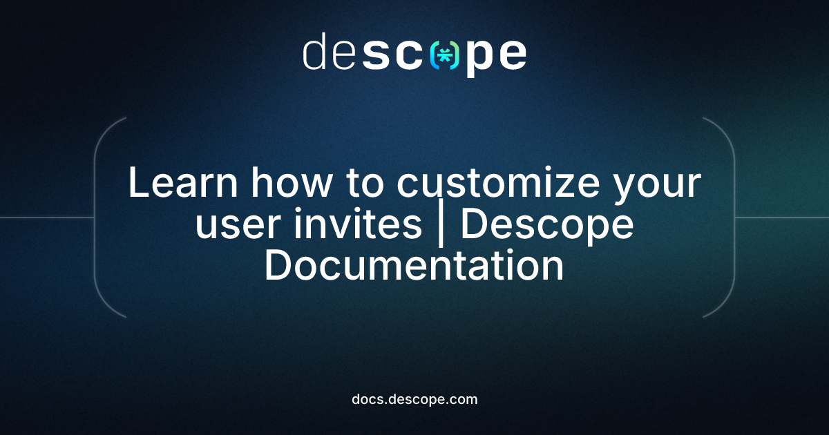 Learn how to customize your user invites | Descope Documentation