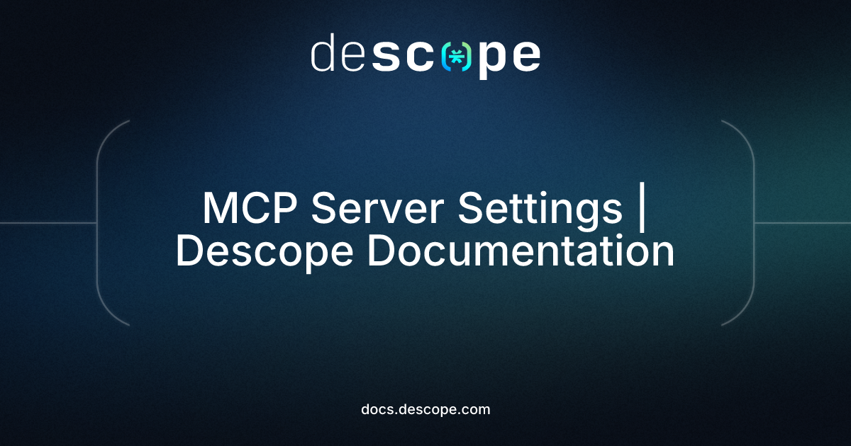 MCP Server Settings | Descope Documentation
