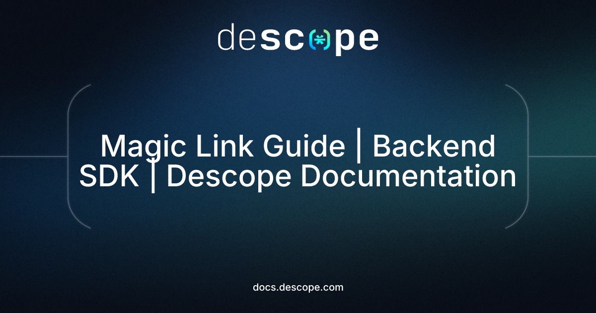 Magic Link Guide | Backend SDK | Descope Documentation