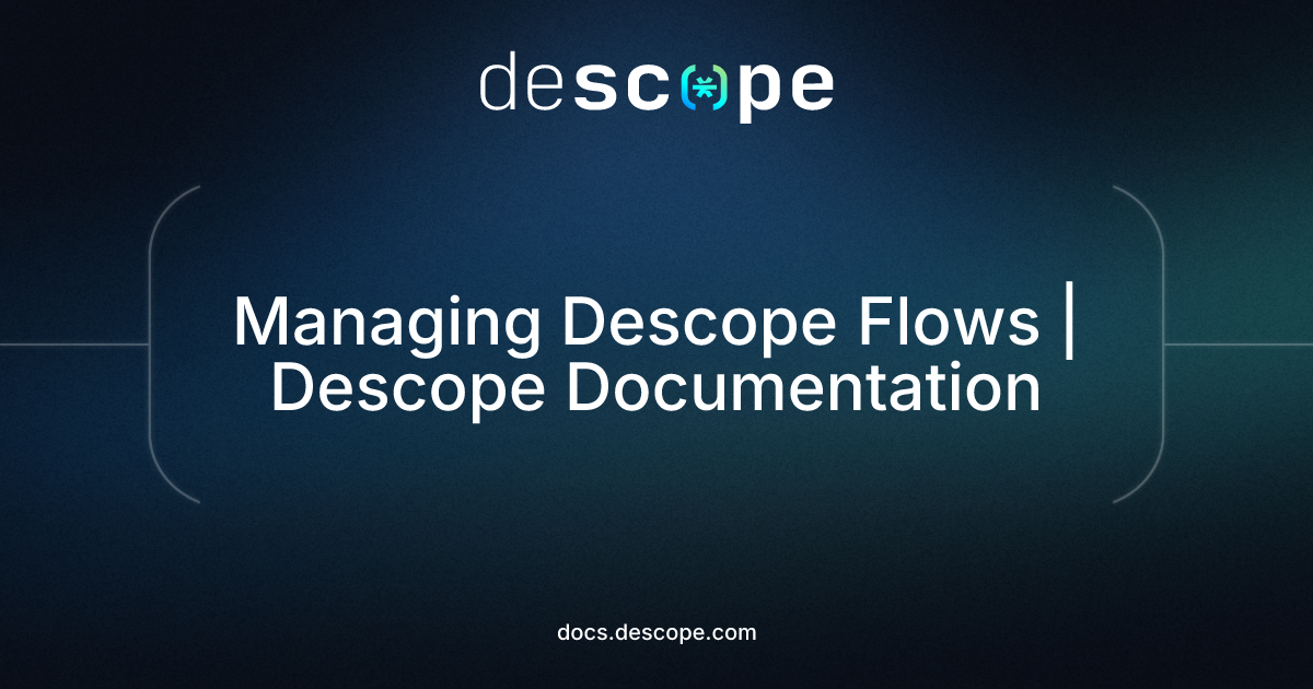 Managing Descope Flows | Descope Documentation