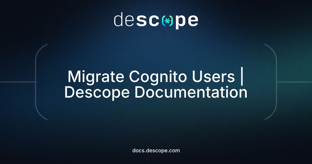 Migrate Cognito Users | Descope Documentation
