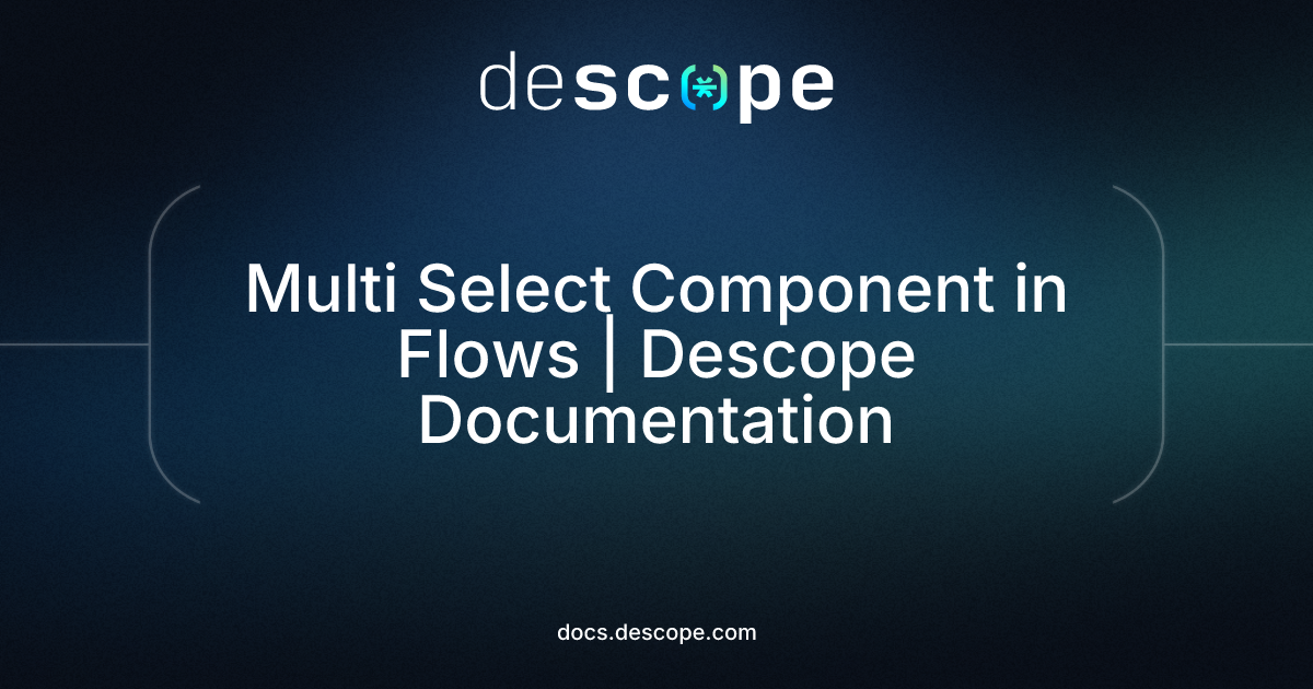 Multi Select Component in Flows | Descope Documentation