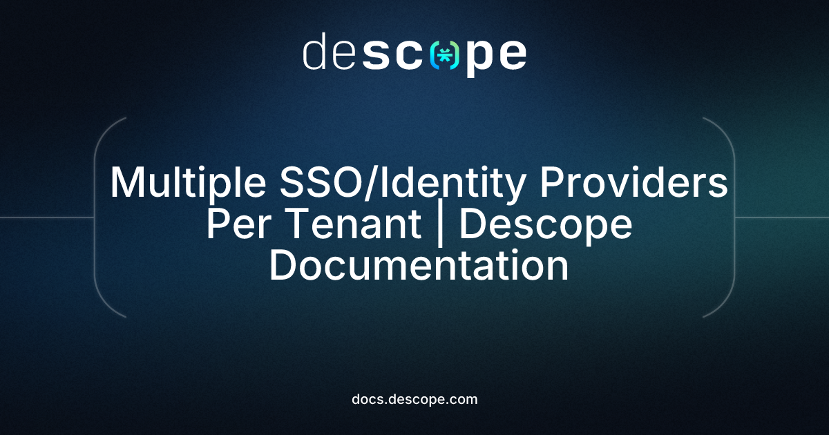 Multiple SSO/Identity Providers Per Tenant | Descope Documentation