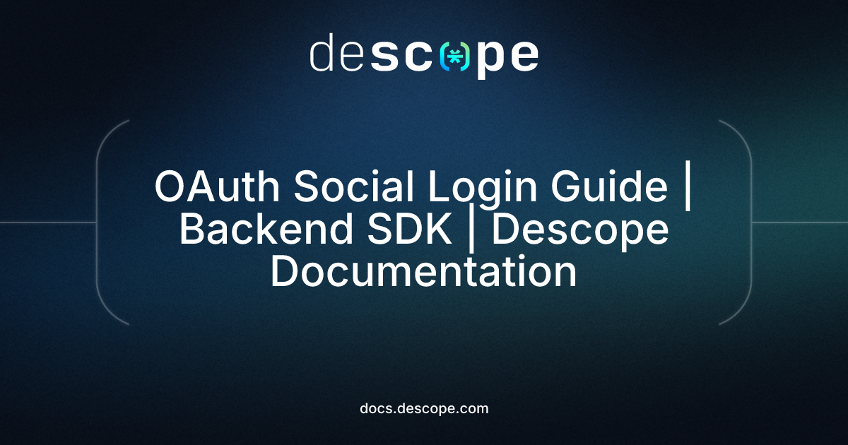 OAuth Social Login Guide | Backend SDK | Descope Documentation