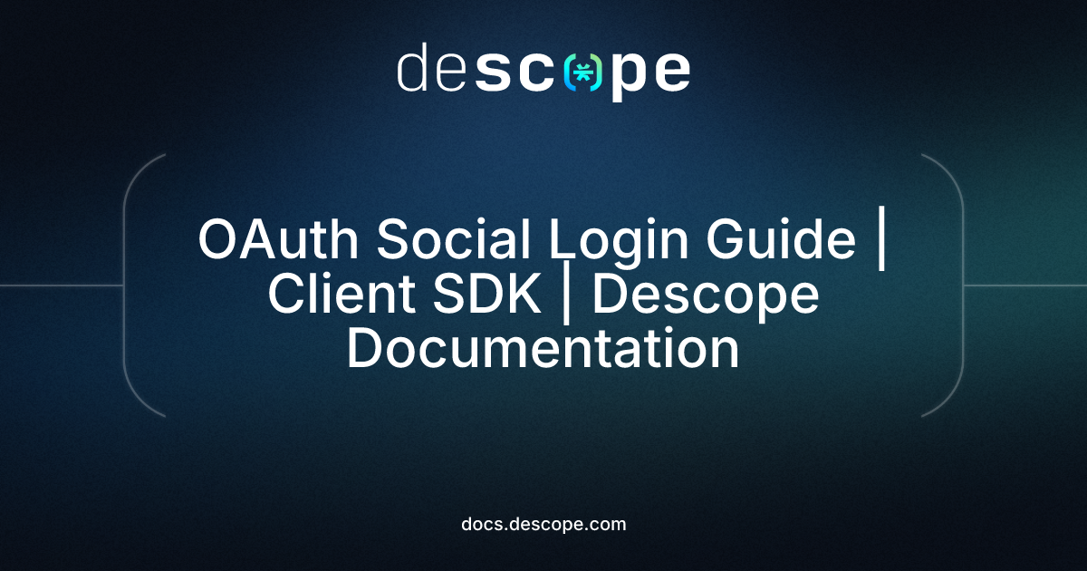 OAuth Social Login Guide | Client SDK | Descope Documentation