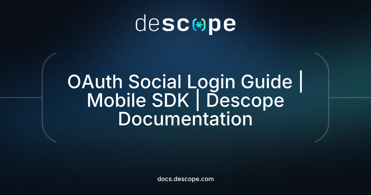 OAuth Social Login Guide | Mobile SDK | Descope Documentation