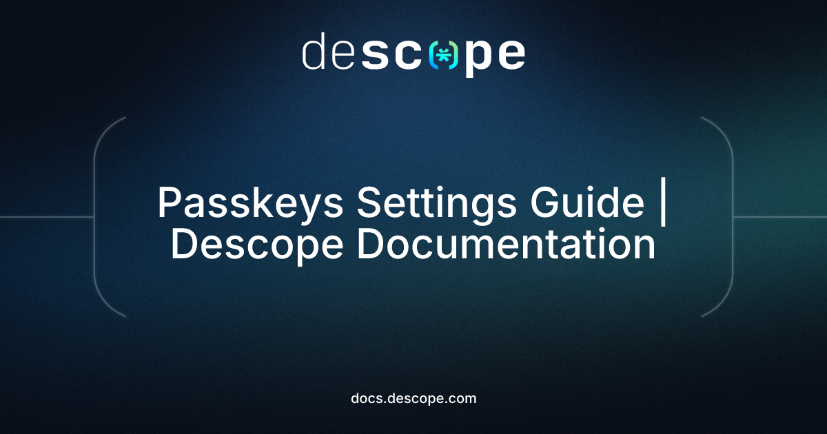 Passkeys Settings Guide | Descope Documentation
