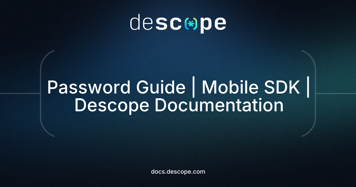 Password Guide | Mobile SDK | Descope Documentation