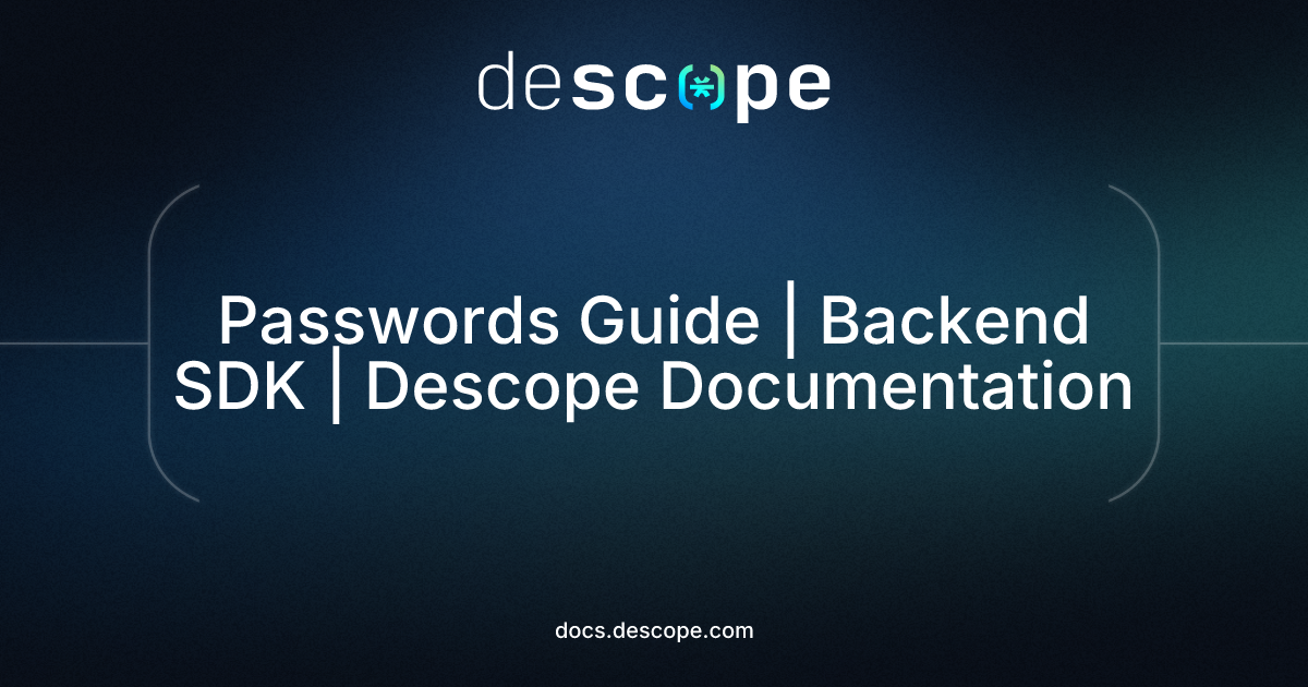 Passwords Guide | Backend SDK | Descope Documentation