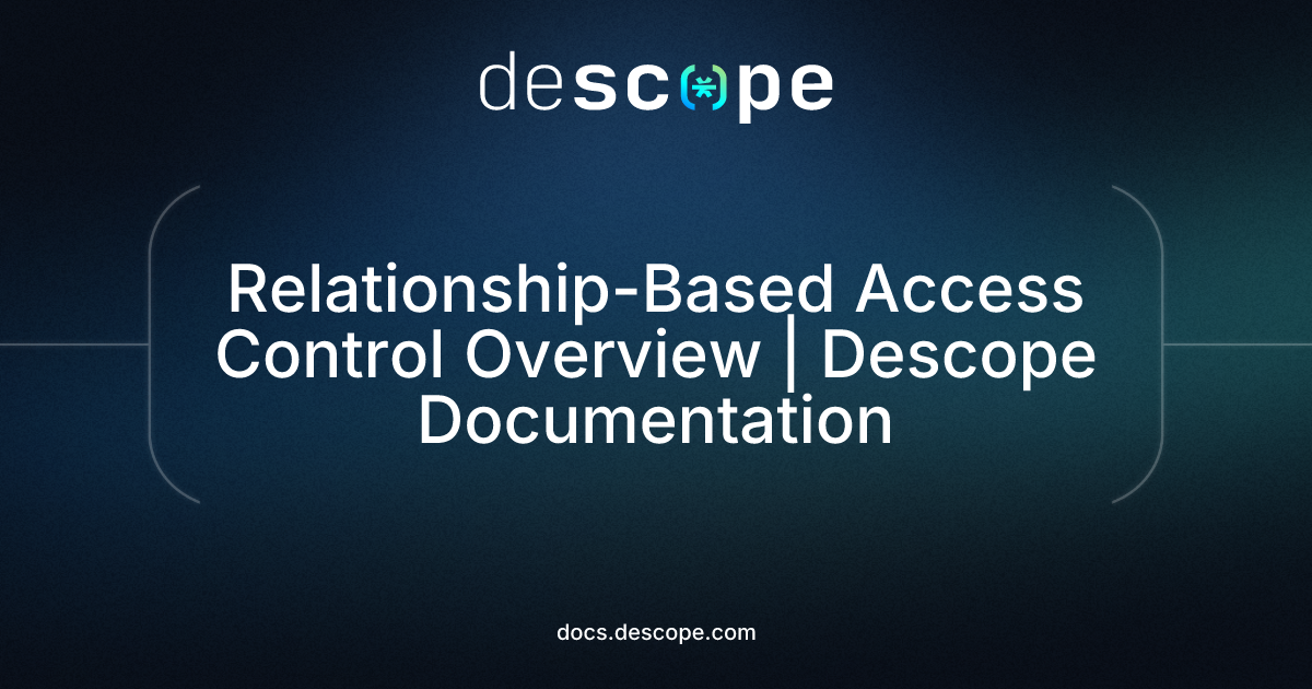 Relationship-Based Access Control Overview | Descope Documentation