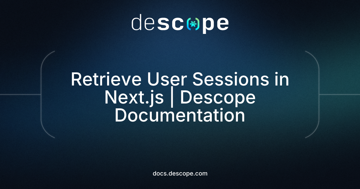 Retrieve User Sessions in Next.js | Descope Documentation