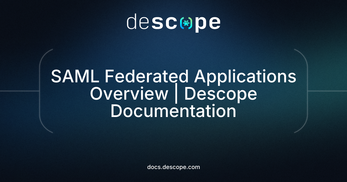 SAML Federated Applications Overview | Descope Documentation